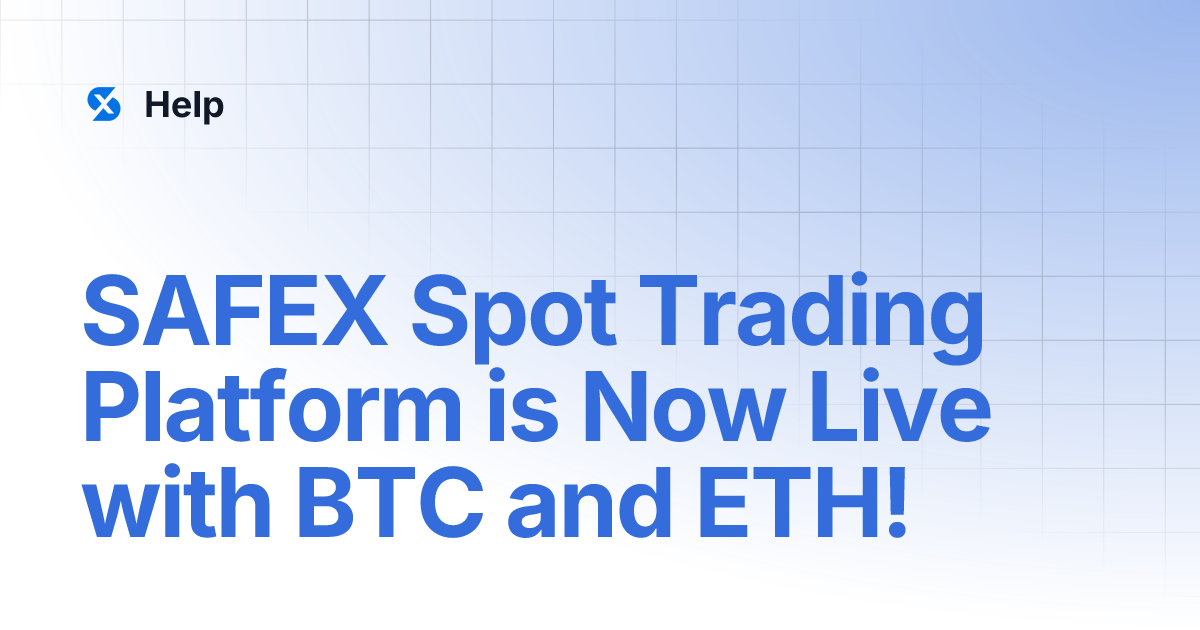 SAFEX Spot Trading Platform is Now Live with BTC and ETH! | Help