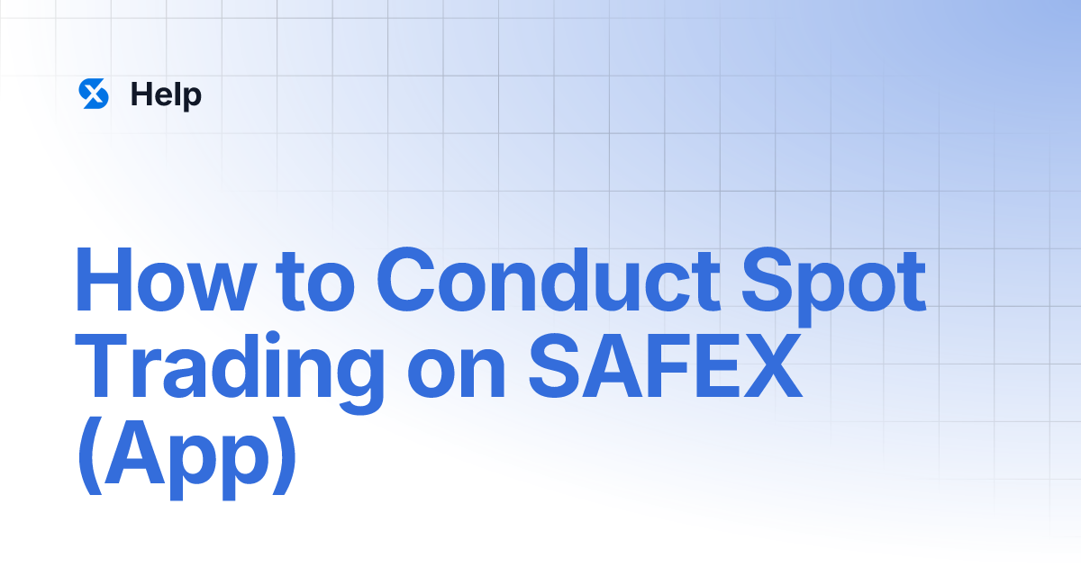 How to Conduct Spot Trading on SAFEX (App) | Help