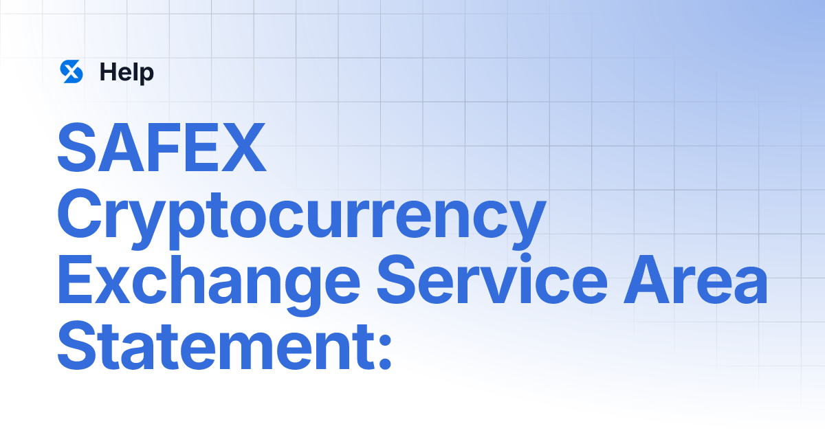 SAFEX Cryptocurrency Exchange Service Area Statement: | Help